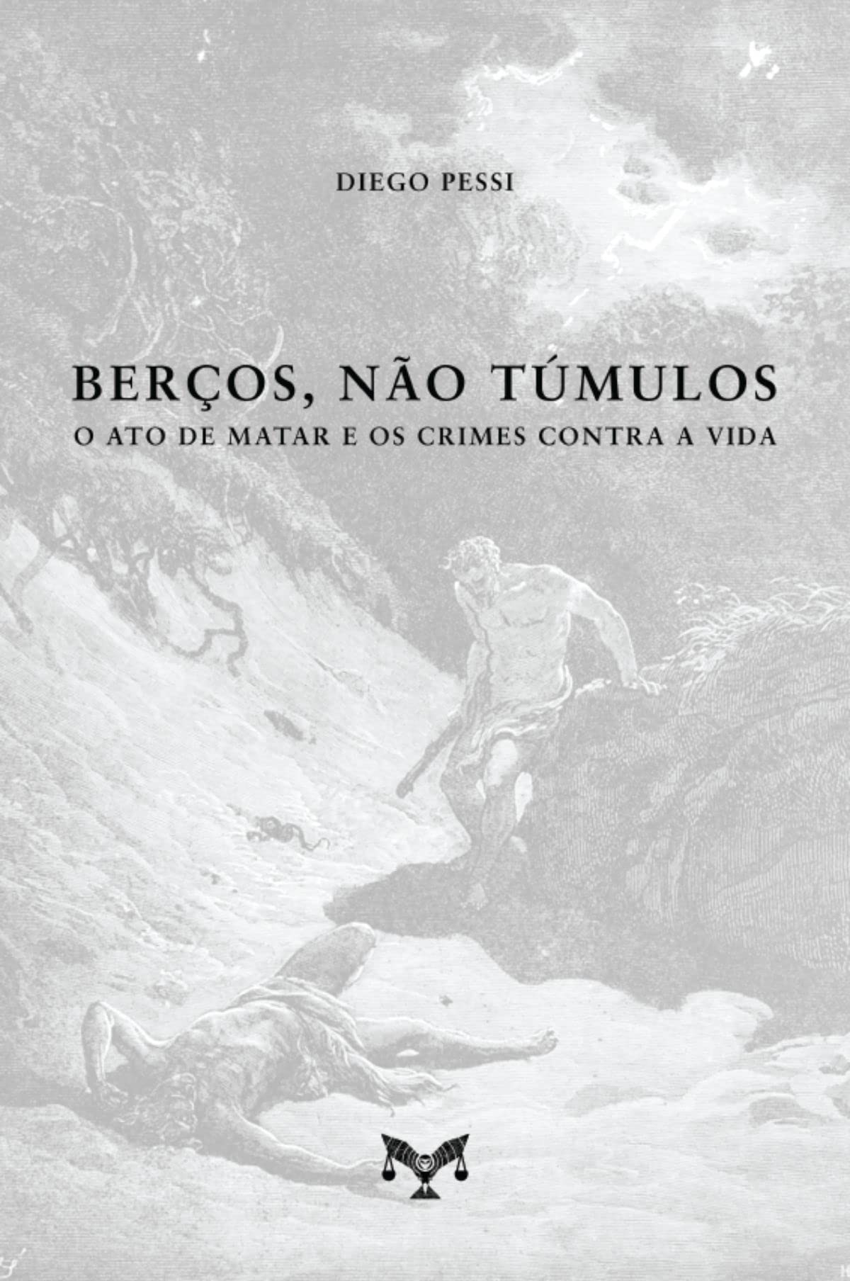 livro bercos no tumulos o ato de matar e os crimes contra a vida diego pessi