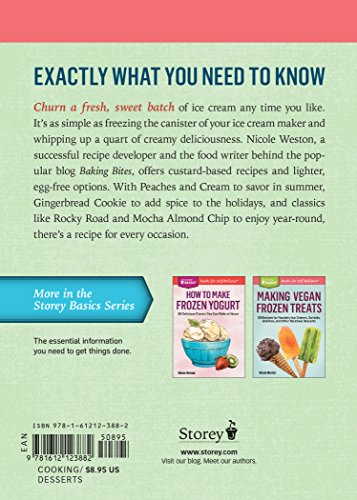 How to Make Ice Cream: 51 Recipes for Classic and Contemporary Flavors. A Storey BASICS® Title