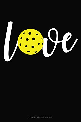 Love Pickleball Journal: Notebook for Pickleball Players and Fans