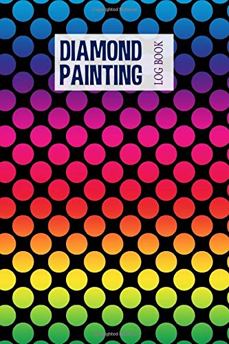 Diamond Painting Log Book: DP Art Project Organizer
