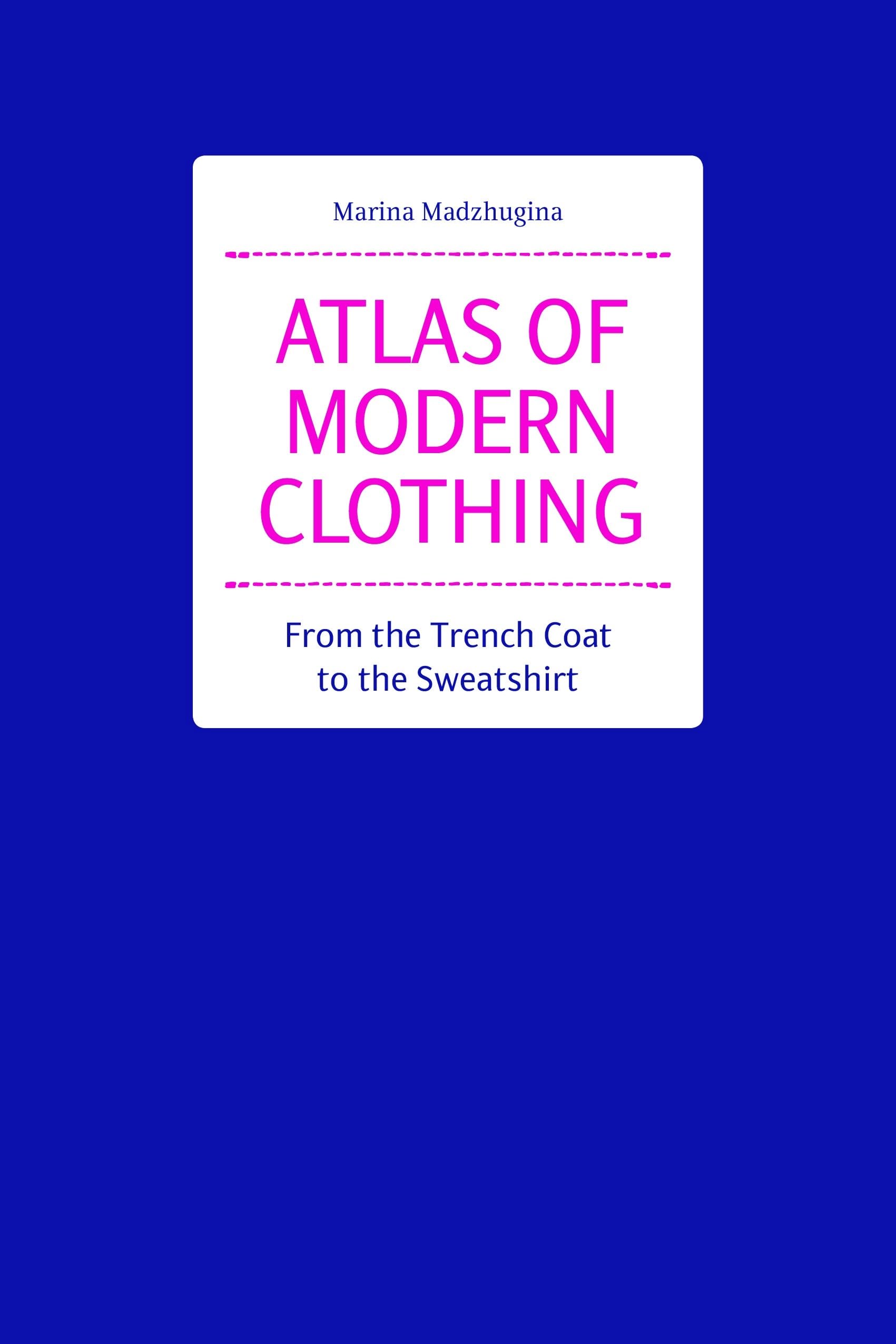 Atlas of Modern Clothing: From the Trench Coat to the Sweatshirt
