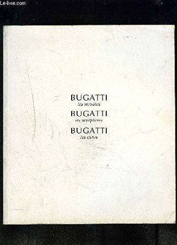Bugatti, les meubles, Bugatti, les sculptures, Bugatti, les autos (L'etat des lieux) (French Edition)