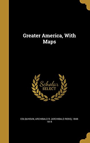 Greater America, With Maps