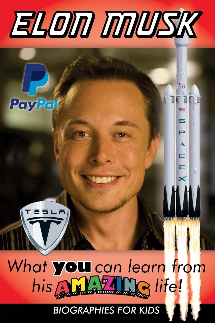 Elon Musk: What YOU Can Learn From His AMAZING Life (Inspirational books for kids)
