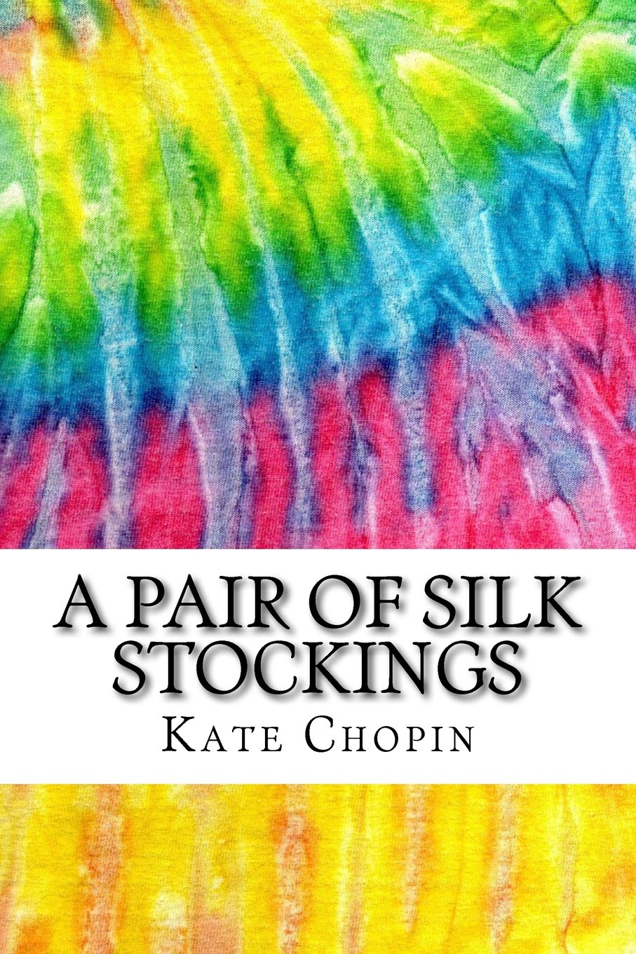 A Pair of Silk Stockings: Includes MLA Style Citations for Scholarly Secondary Sources, Peer-Reviewed Journal Articles and Critical Essays (Squid Ink Classics)