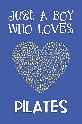 Just A Boy Who Loves Pilates: Pilates Gifts: Novelty Gag Notebook Gift: Lined Paper Paperback Journal Book