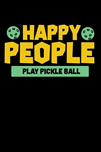 Happy People Play Pickleball: 120 Pages I 6x9 I Monthly Planner I Funny Pickleball Gifts for Sport Enthusiasts