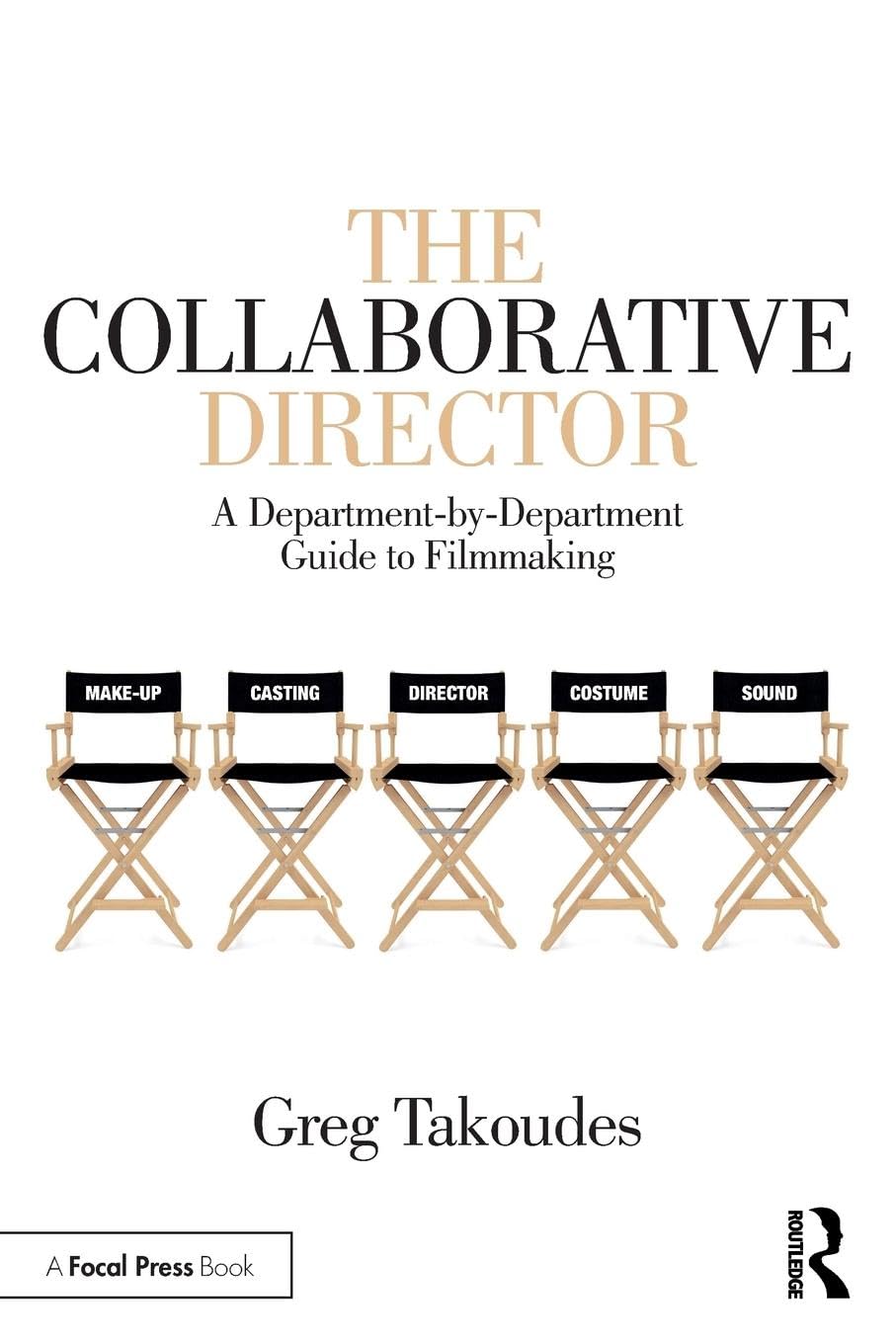 The Collaborative Director: A Department-by-Department Guide to Filmmaking