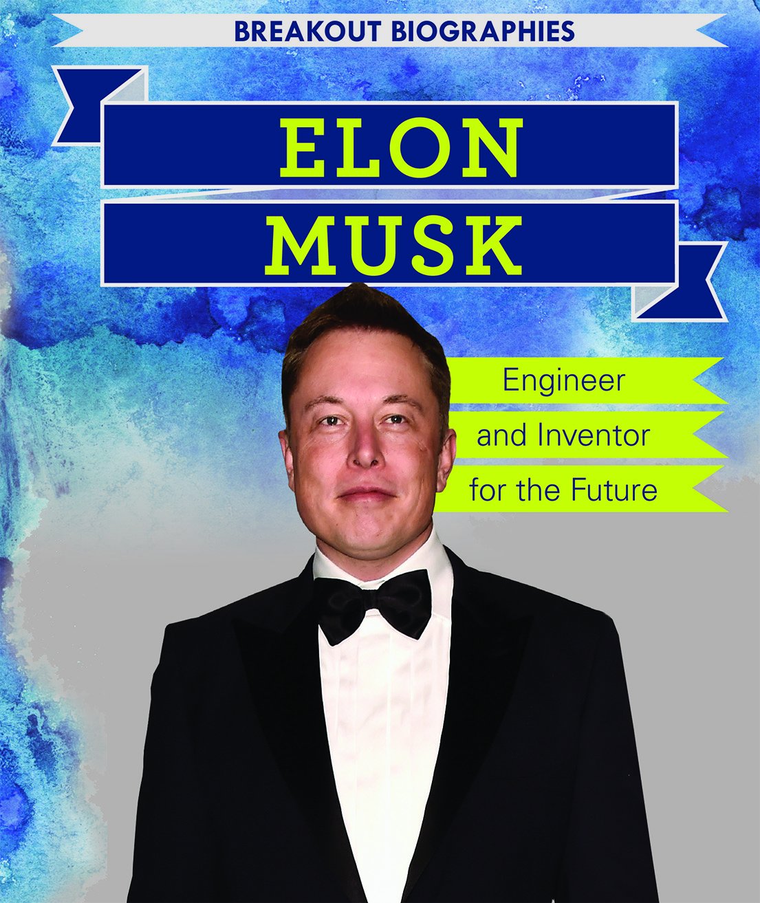 Elon Musk: Engineer and Inventor for the Future (Breakout Biographies)