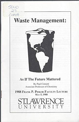 Waste management: As if the future mattered (Frank P. Piskor faculty lecture)