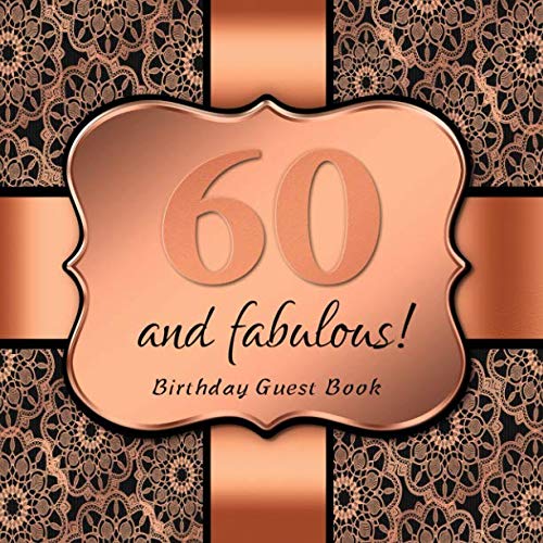 60 and fabulous!: Birthday Guest Book I Elegant Black and Rose Gold Binding I For 90 Guests I Written Wishes and the most beautiful Photos I Square Format I Softcover I 60th Birthday Gift Idea