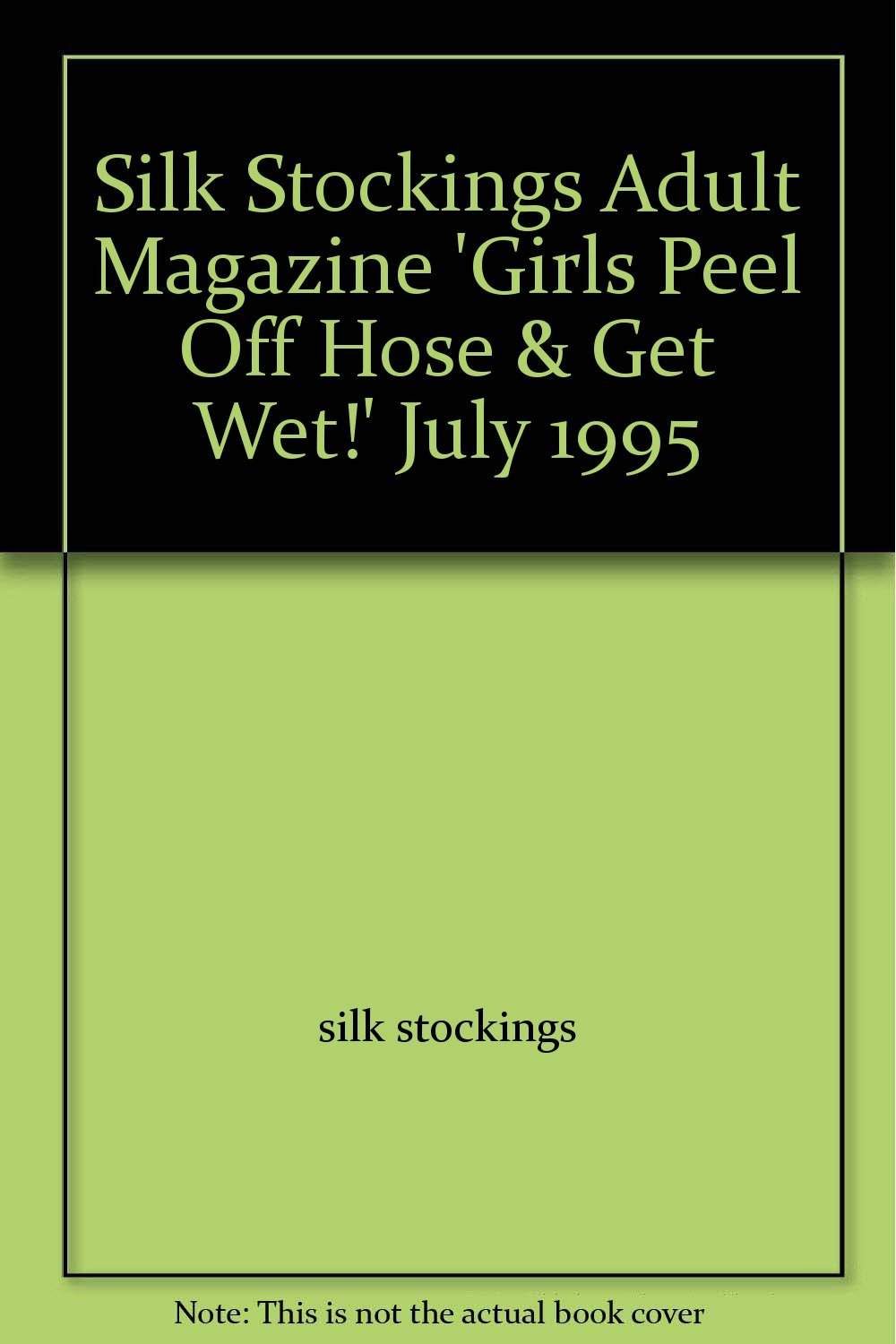 Silk Stockings Adult Magazine 'Girls Peel Off Hose & Get Wet!' July 1995