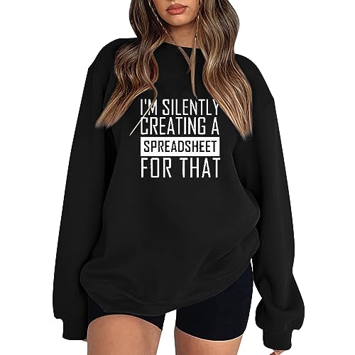 Uscharm I'm Silently Creating A Spreadsheet For That Sweathirts for Women with Funny Sayings Oversized Letter Graphic Long Sleeve Shirts
