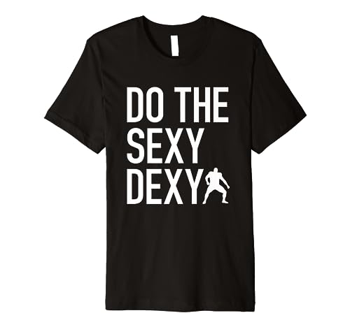 Do The Sexy Dexy Premium T-Shirt
