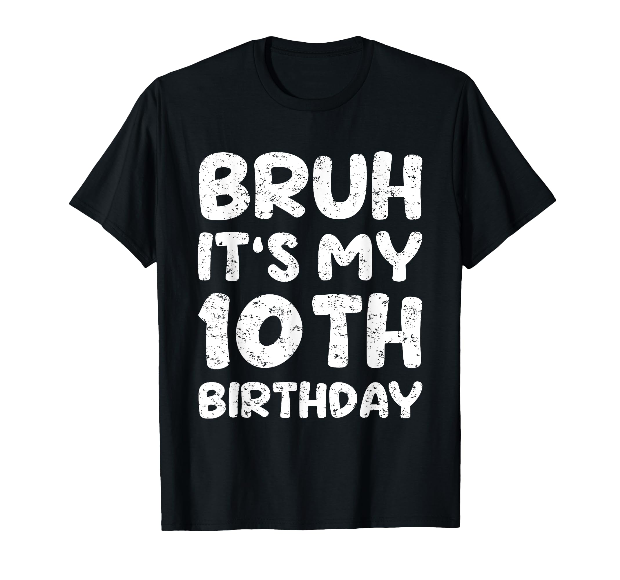 Bruh It's My 10th Birthday 10 Year Old Birthday T-Shirt