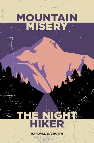 Mountain Misery and The Night Hiker: Two Novels
