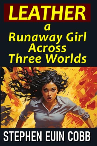 LEATHER: A Runaway Girl Across Three Worlds (Leather in Space)