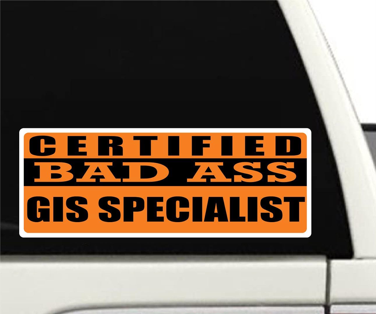 Certified Bad Ass GIS Specialist | Occupation, Job, Career Gift idea | Weatherproof Sticker or Window Cling for applying on The Outside and Inside of The Window