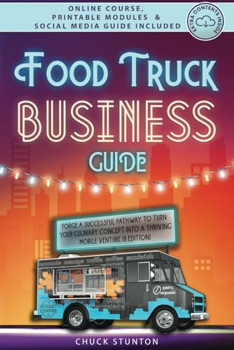 Food Truck Business Guide: Forge a Successful Pathway to Turn Your Culinary Concept into a Thriving Mobile Venture [II EDITION]