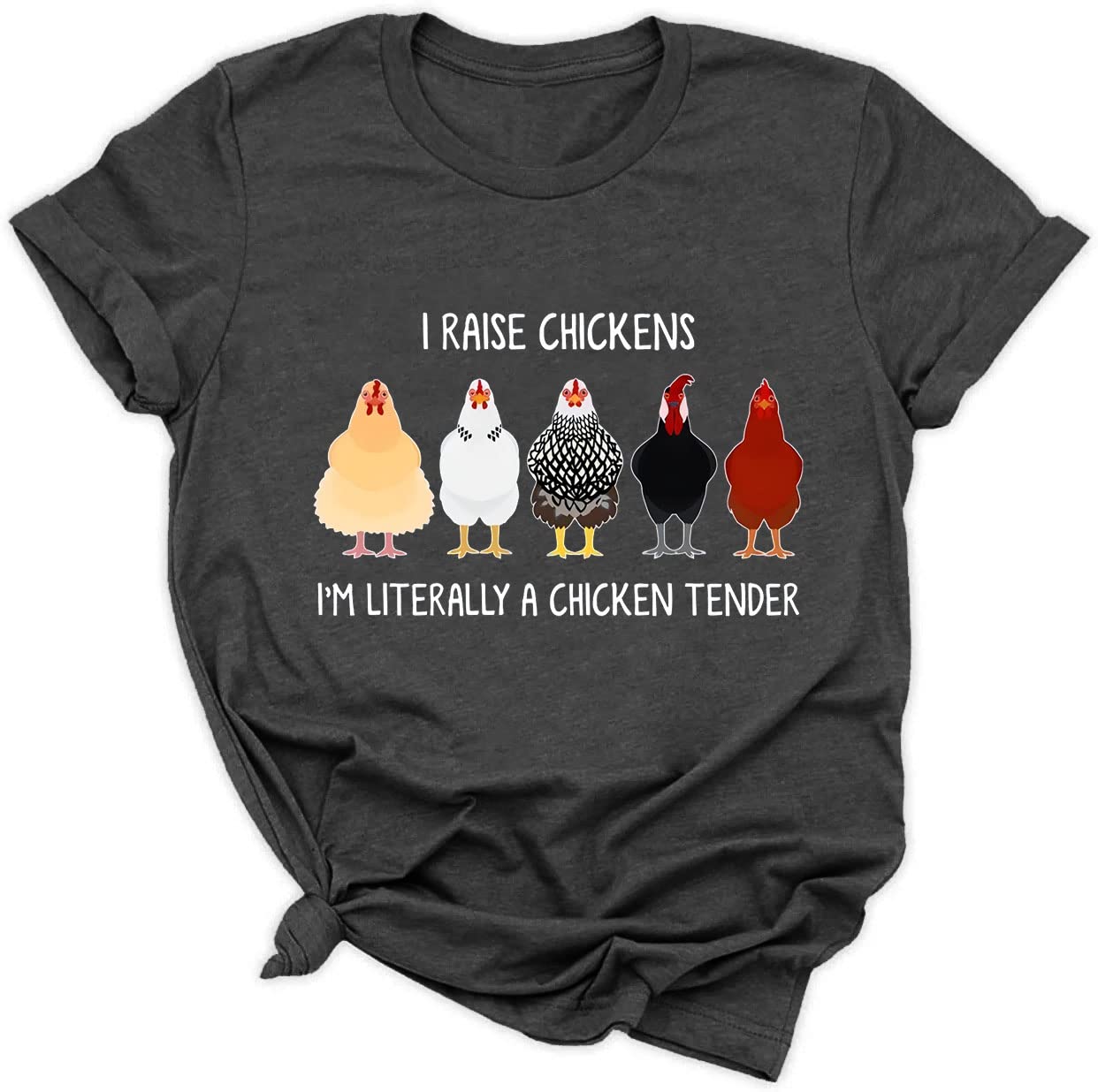 I Raise Chickens I'm Literally A Chicken Tender Shirt Women Graphic Short Sleeve Funny Tee Tops Shirts Grey