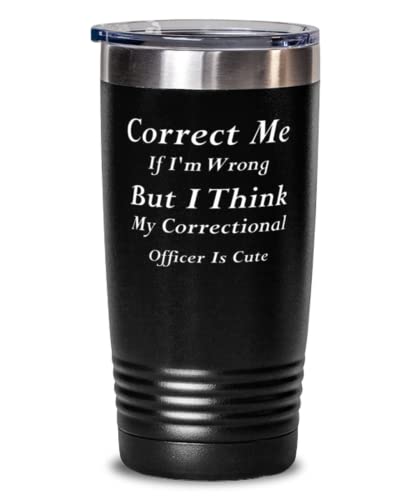 Correctional Officer Tumbler 20oz, Correct Me If I'm Wrong, But I Think My Correctional Officer Is Cute, Travel Mug, Vacuum Insulated Stainless Steel Coffee Tumbler For Correctional Officer