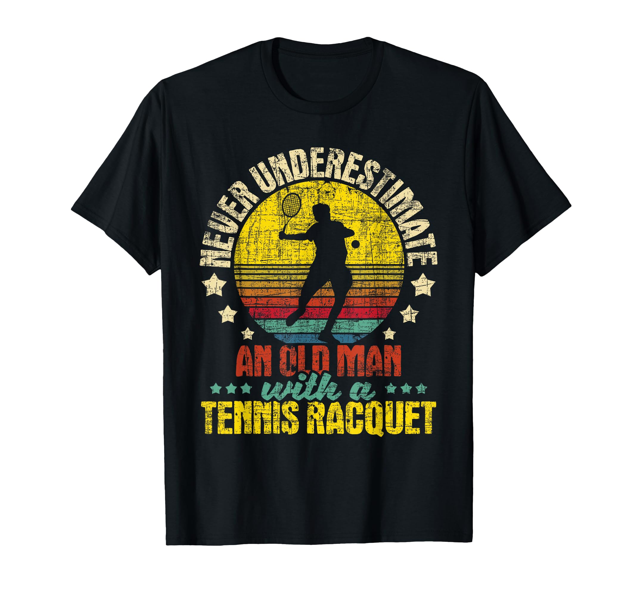 Never Underestimate An Old Man - Tennis Racket Sports Lover T-Shirt