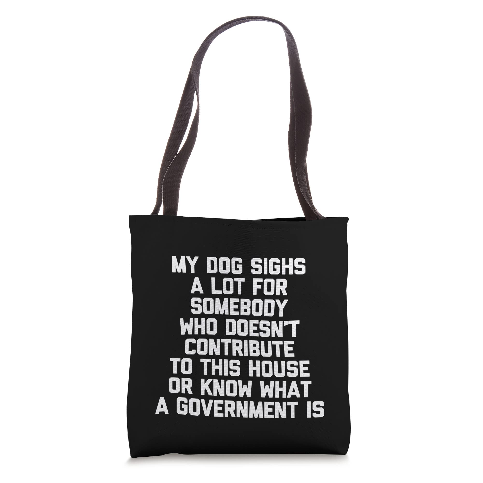 My Dog Sighs A Lot... Funny Dog Owner Dog Lover Puppy Dog Tote Bag