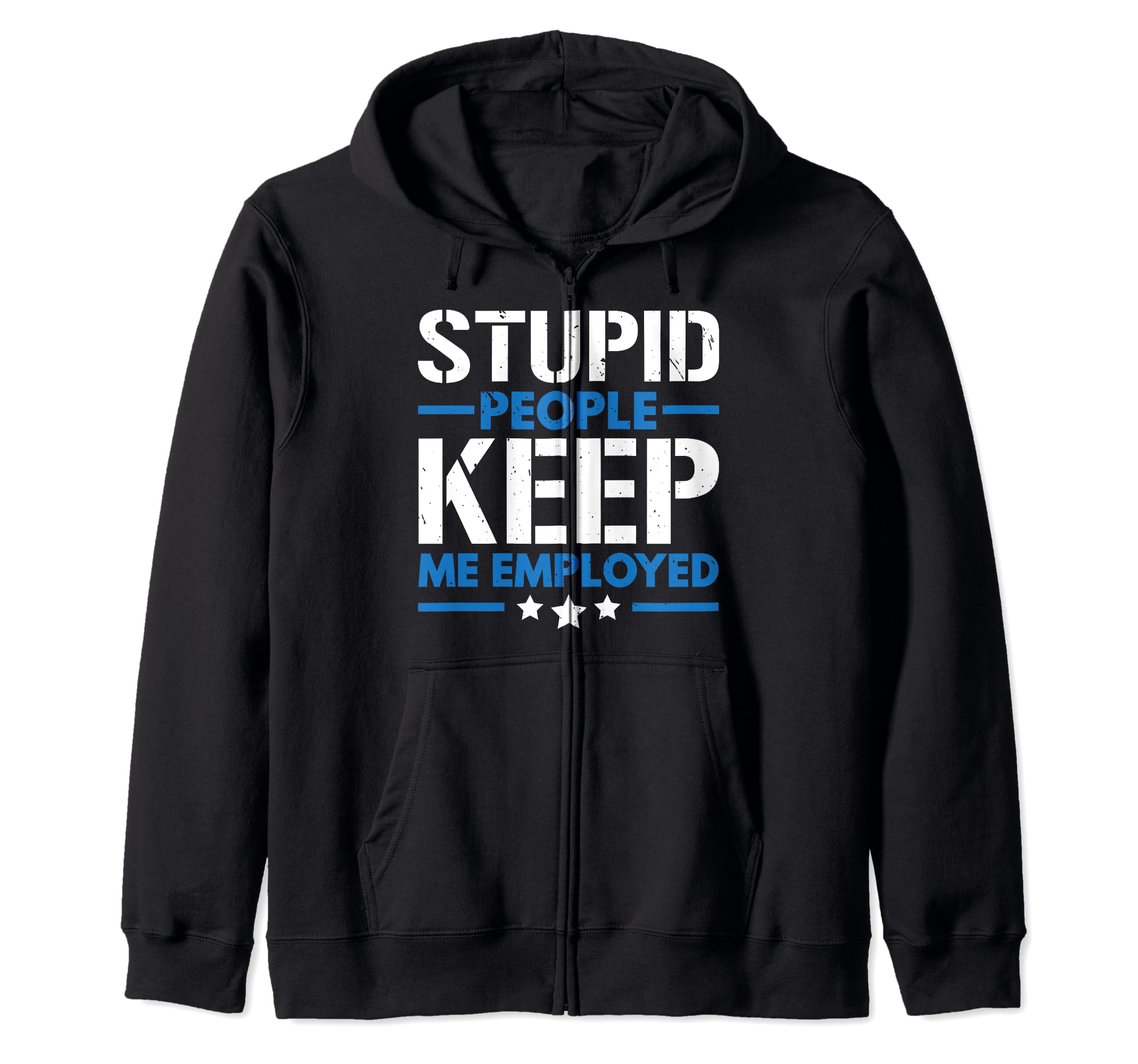 Stupid People Keep Me Employed Correction Officer Zip Hoodie