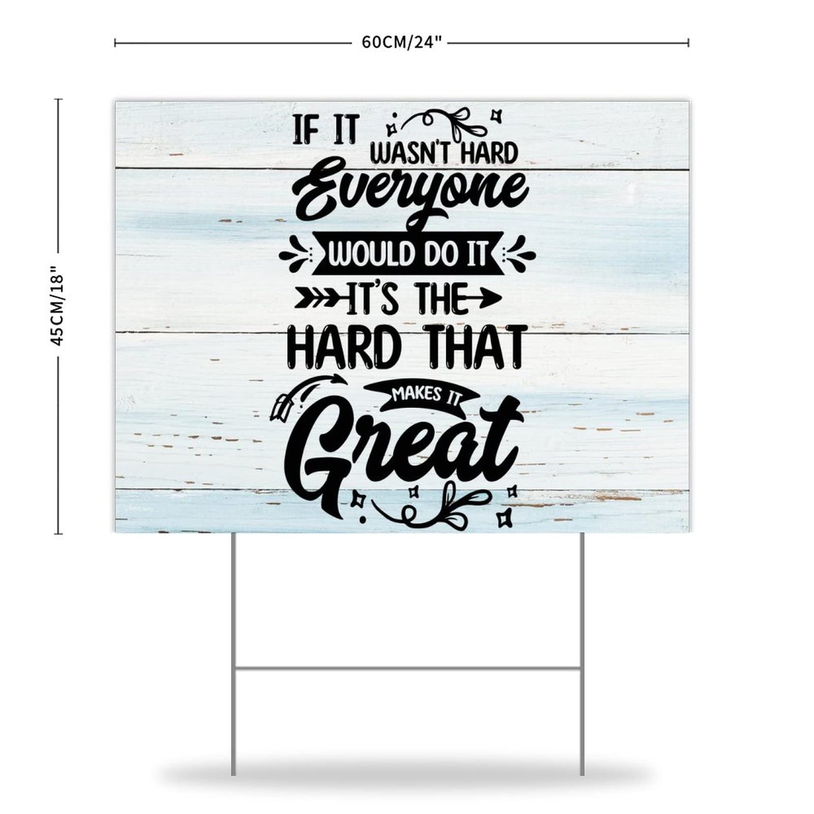 Lawn Garden Sign If It Wasn't Hard Everyone Would Do It It's The Hard That Makes It Great Yard Signs with Stakes Housewarming Gift Quotes for Garage Sales Rent Open House Construction 18"x24"