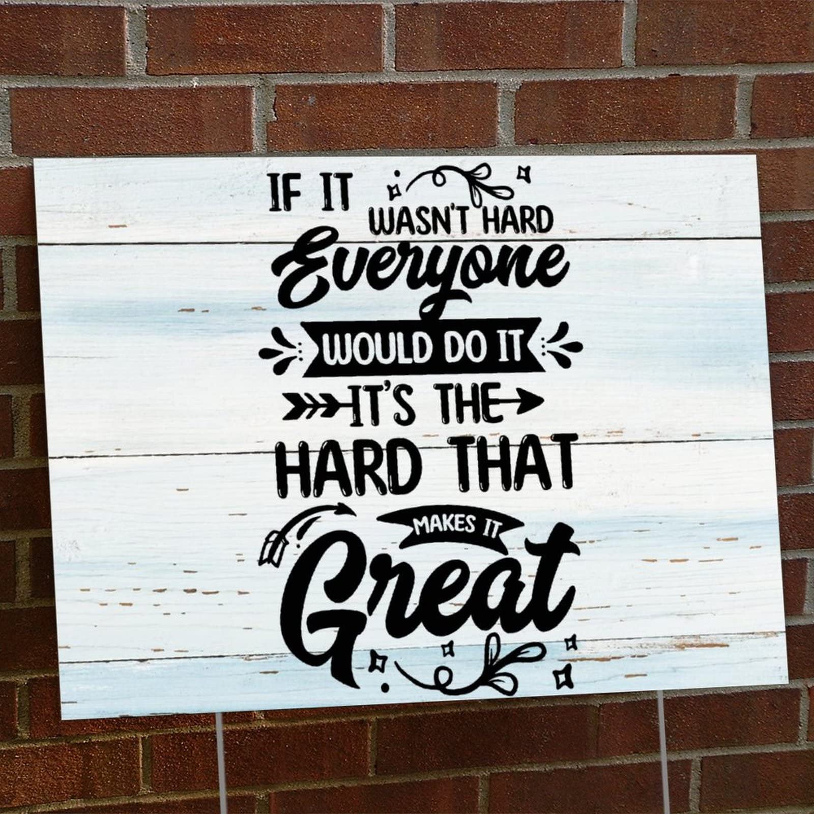 Lawn Garden Sign If It Wasn't Hard Everyone Would Do It It's The Hard That Makes It Great Yard Signs with Stakes Housewarming Gift Quotes for Garage Sales Rent Open House Construction 18"x24"