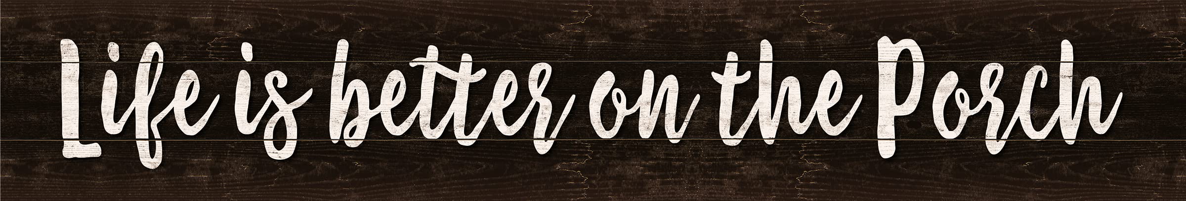 My Word! Life Is Better on the Porch Horizontal Above Board Welcome Sign for Over a Door or on Porch Deck or Patio Wall - Indoor Outdoor Farmhouse Rustic Porch and Garage Decor – 8”x46.5”