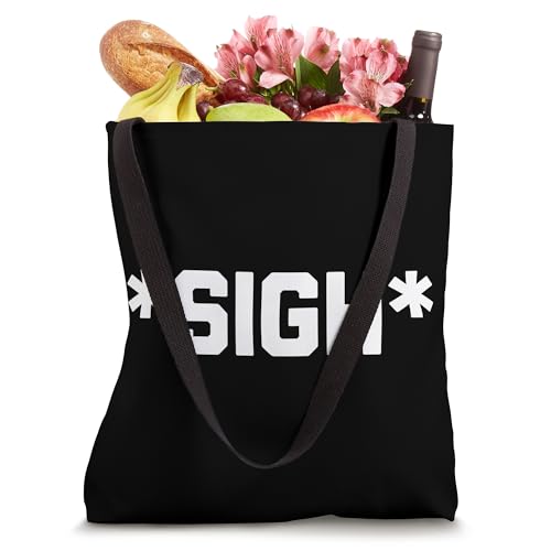 Sigh T-Shirt funny saying sarcastic novelty humor cute cool Tote Bag