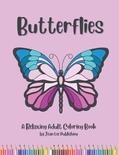 Butterflies: A Relaxing Adult Coloring Book (Relaxing Adult Coloring Books)