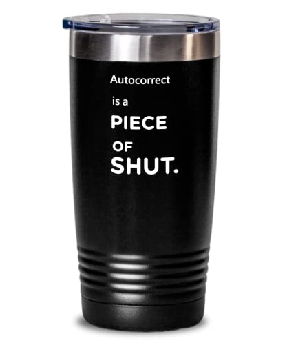Word processor Tumbler Autocorrect is a piece of shut. Funny Gift For Men Women 20oz, Black