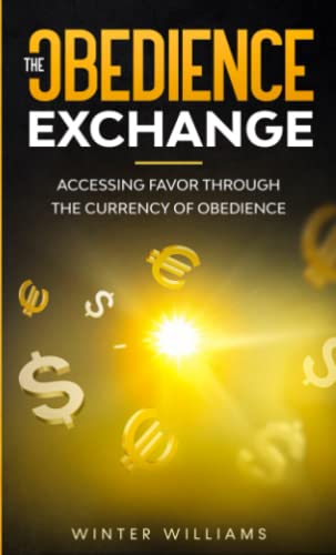 The Obedience Exchange: Accessing Favor Through The Currency of Obedience