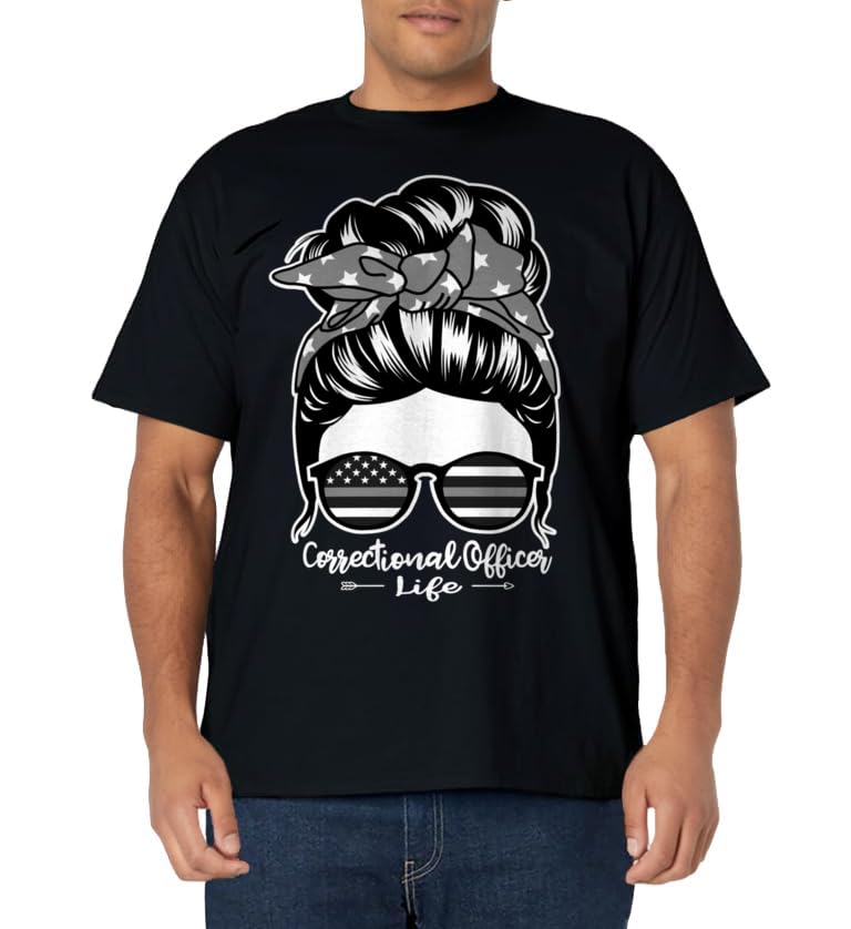 Correctional Officer Life Messy Bun Hair Women Correctional T-Shirt