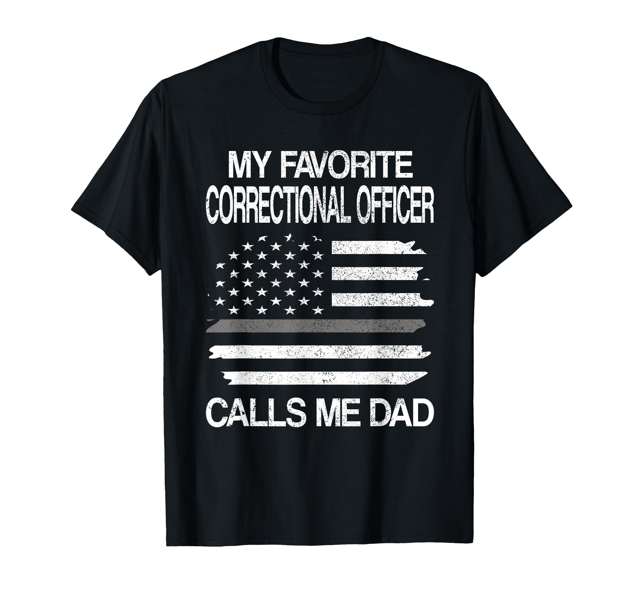 Favorite Correctional Officer Calls Me Dad Corrections Dad T-Shirt