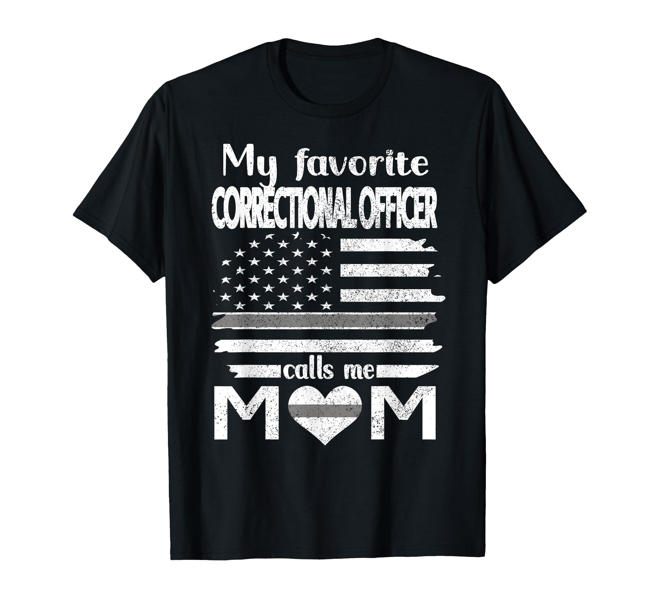 Favorite Correctional Officer Calls Me Mom Corrections Mom T-Shirt