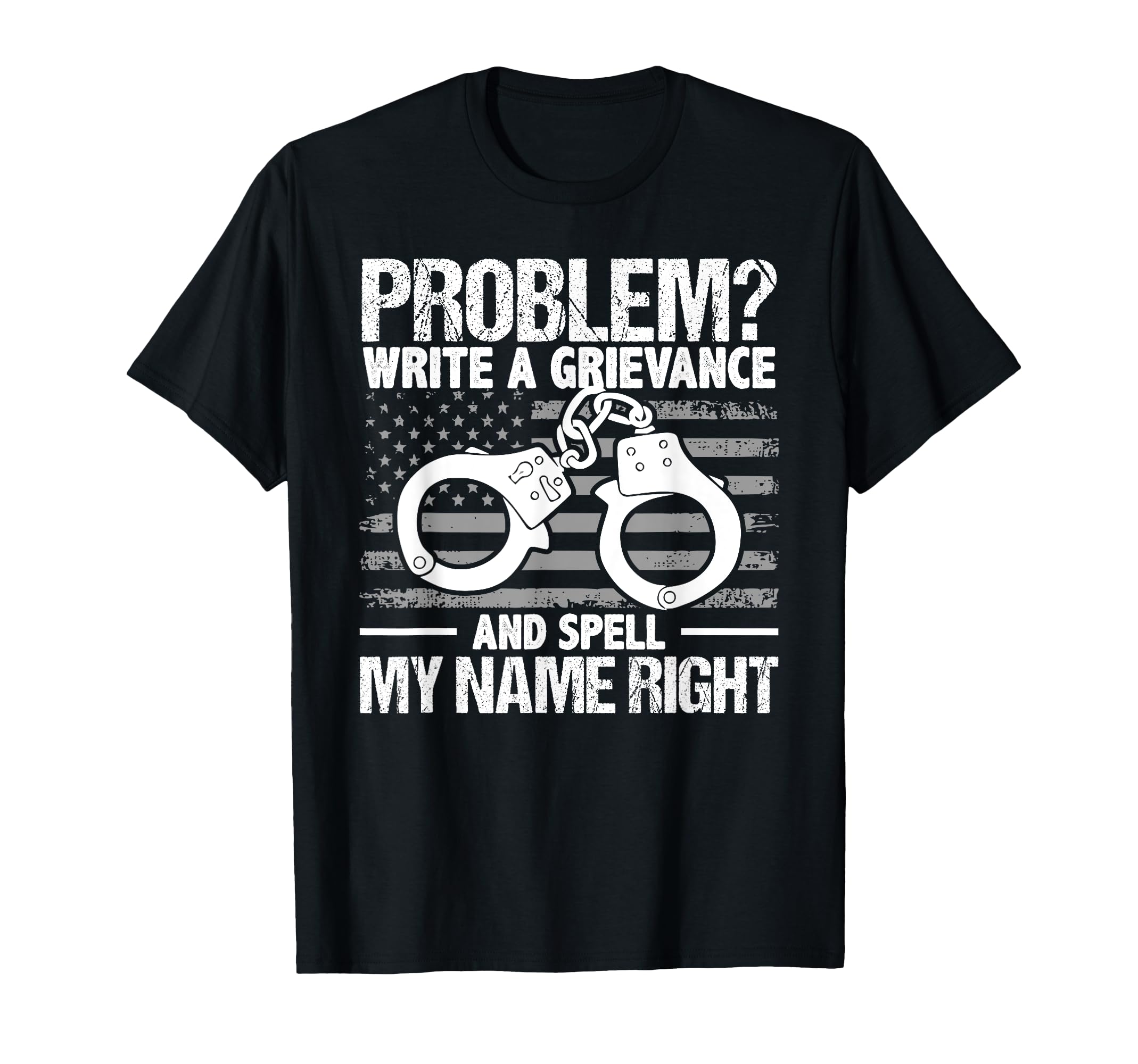 Problem Write A Grievance And Spell My Name Right Correction T-Shirt