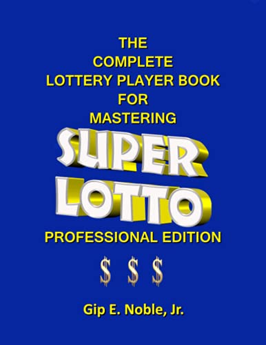 The Complete Lottery Player Book for Mastering SUPER LOTTO: Professional Edition (Mastering the Lottery)