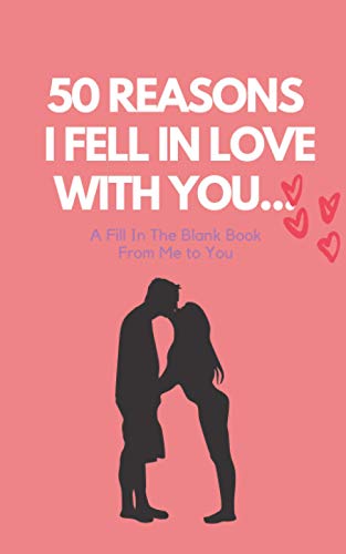 50 Reasons I Fell In Love With You: A Fill In The Blank Book From Me to You Love Gift