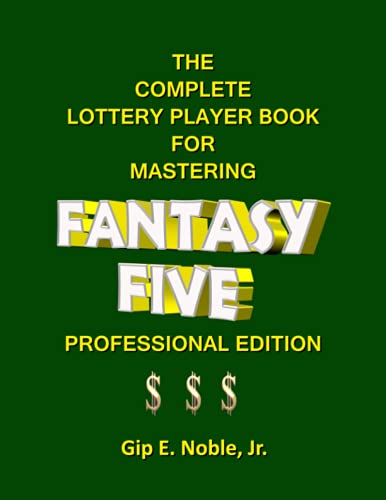 The Complete Lottery Player Book for Mastering FANTASY FIVE: Professional Edition (Mastering the Lottery)