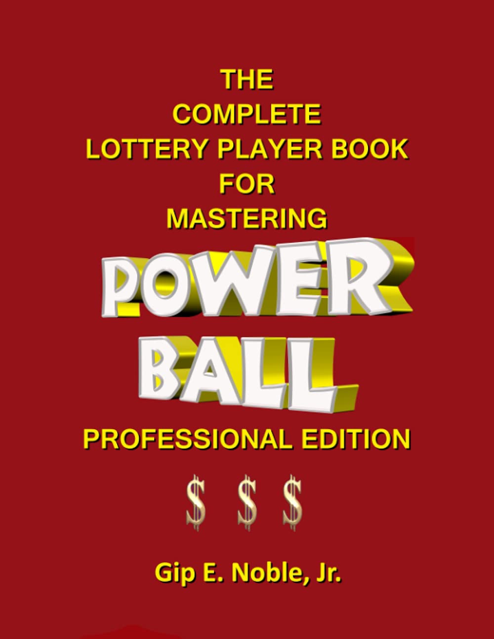 The Complete Lottery Player Book for Mastering POWER BALL: Professional Edition (Mastering the Lottery)