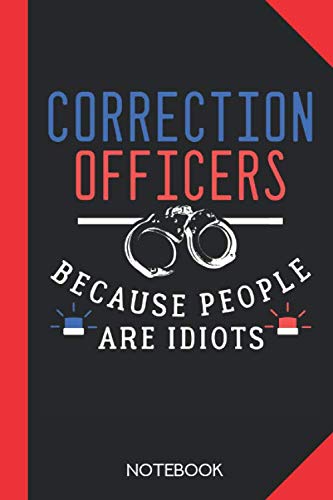 Correction Officers: Because People are Idiots: Correctional Officer Notebook Journal - 120 graph paper checked pages - 6x9 inch format - without margins
