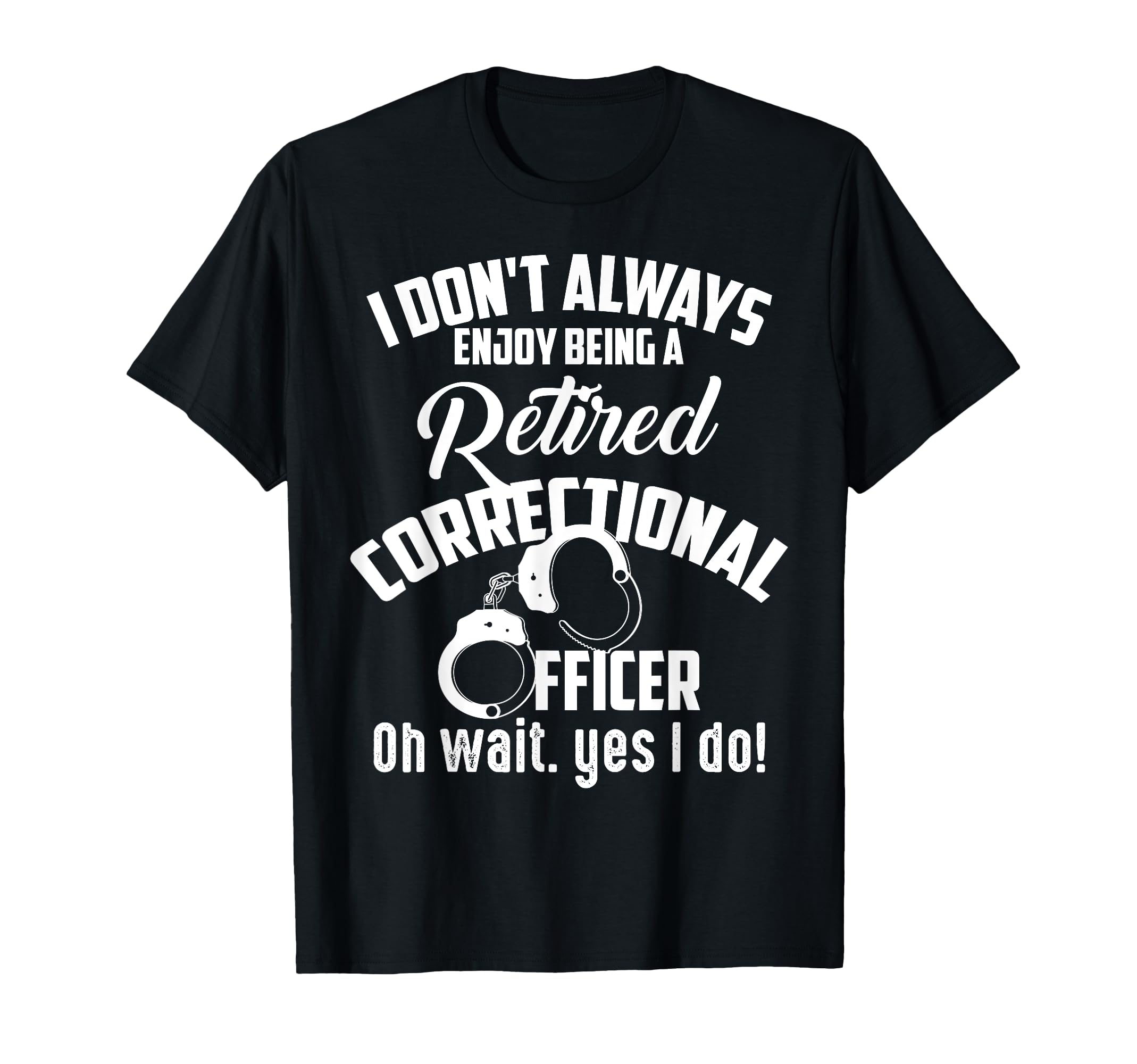 Funny Retired Correctional Officer Gift Men Women Retirement T-Shirt