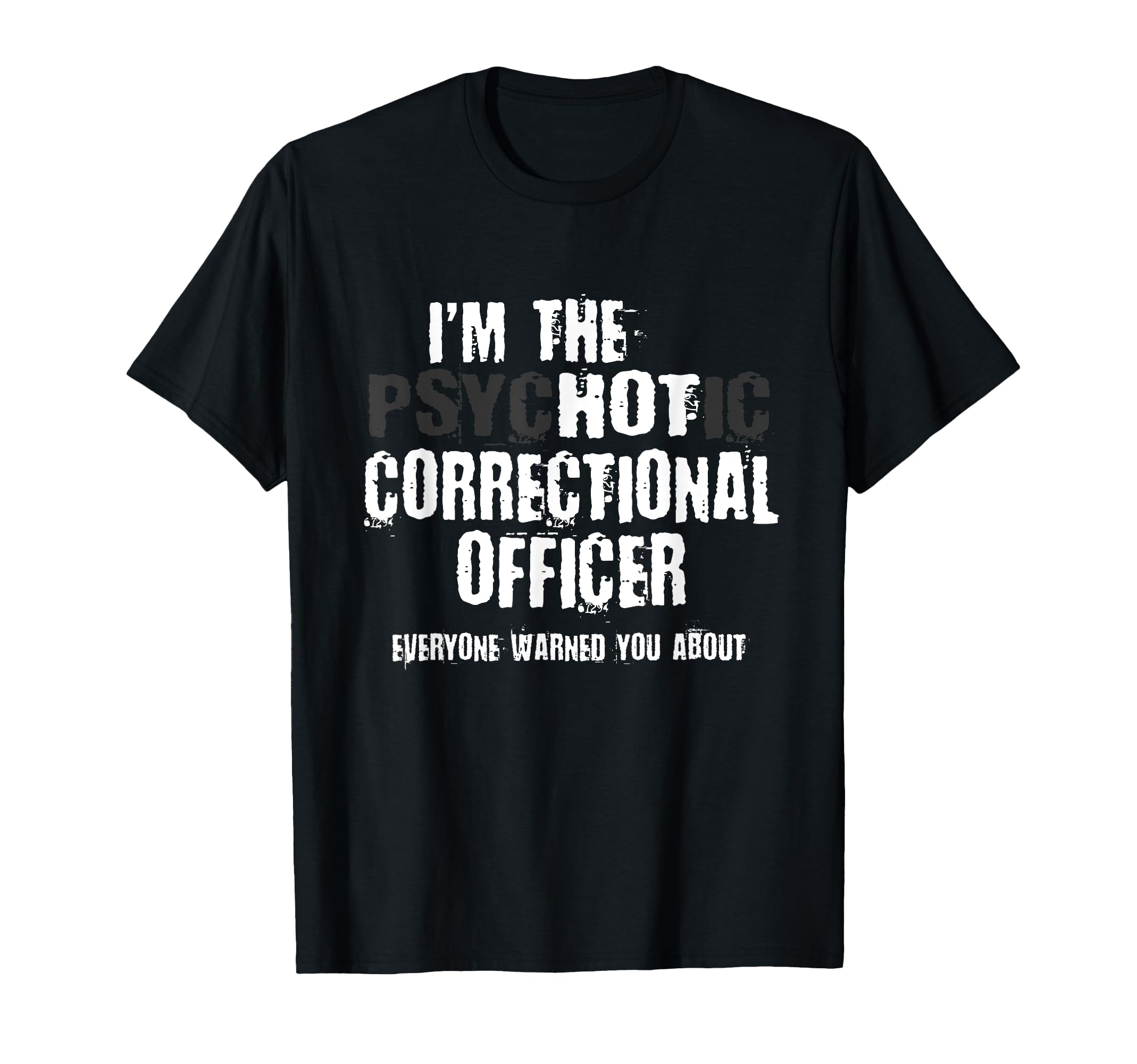 I'm A Hot Psychotic Correctional Officer Warning Funny Gift T-Shirt