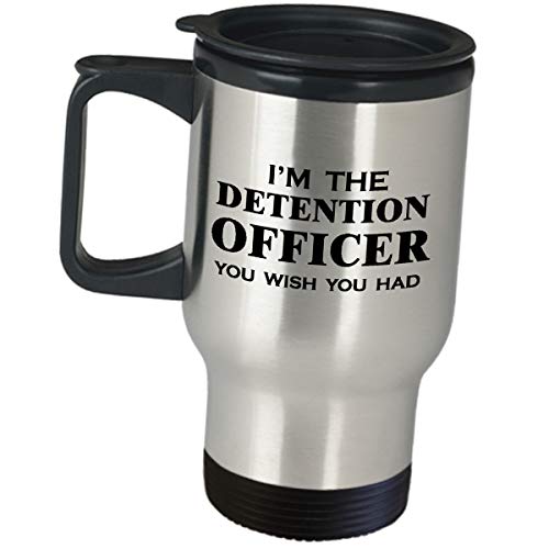 Funny Cute Gag Gifts For The Detention Officer You Wish You Had - Appreciation Idea Travel Mug Coffee Tumbler Corrections Prison Thin Gray Line Jailer Correctional Penal Jail Guard