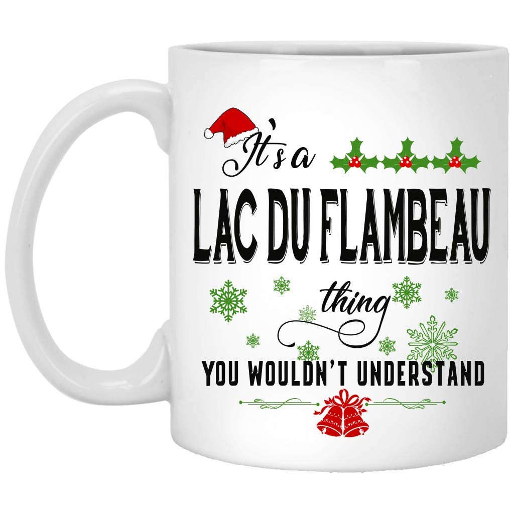 Merry Christmas 2021 Coffee Mug, Holiday Coffee Mug - It's a Lac du Flambeau Thing You Wouldn't Understand - Christmas Gifts For Family, Friends With Name City Lac du Flambeau Mug 11oz White