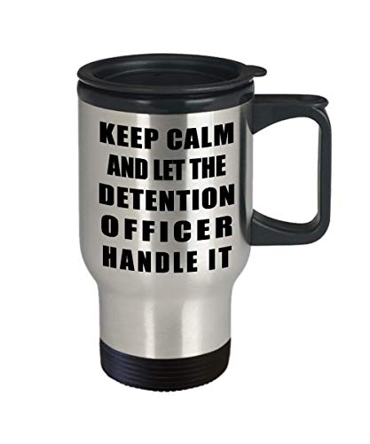 Funny Cute Gag Gifts For Detention Officer - Keep Calm And Let Me Handle It - Appreciation Idea Travel Mug Coffee Tumbler Corrections Prison Thin Gray Line Jailer Correctional Penal Jail Guard