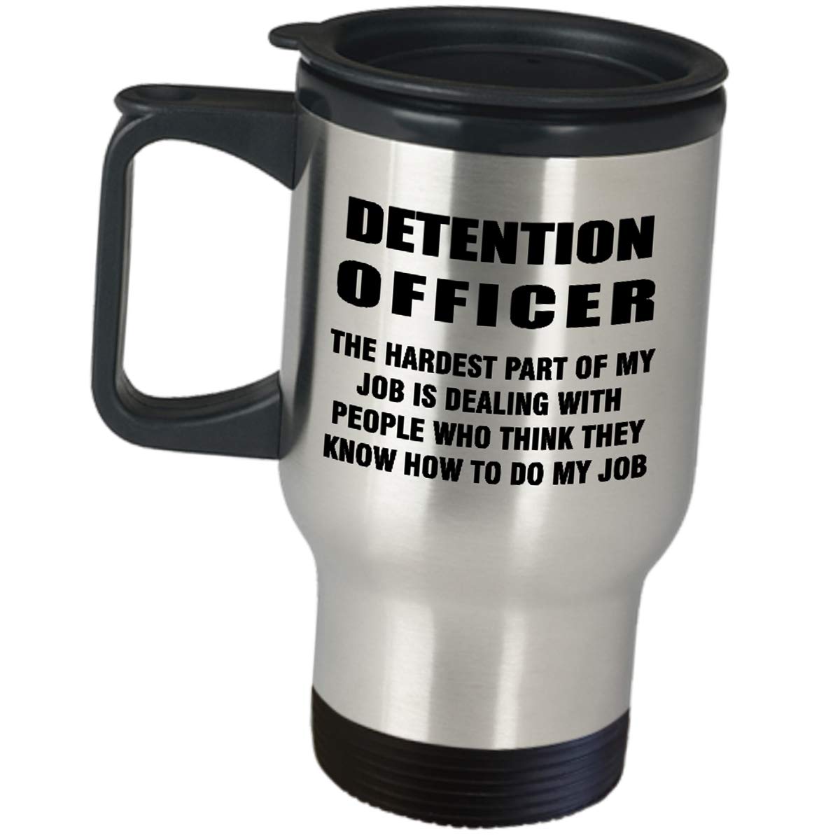 Funny Cute Gag Gifts For Detention Officer - The Hardest Part Of My Job - Appreciation Idea Travel Mug Coffee Tumbler Corrections Prison Thin Gray Line Jailer Correctional Penal Jail Guard